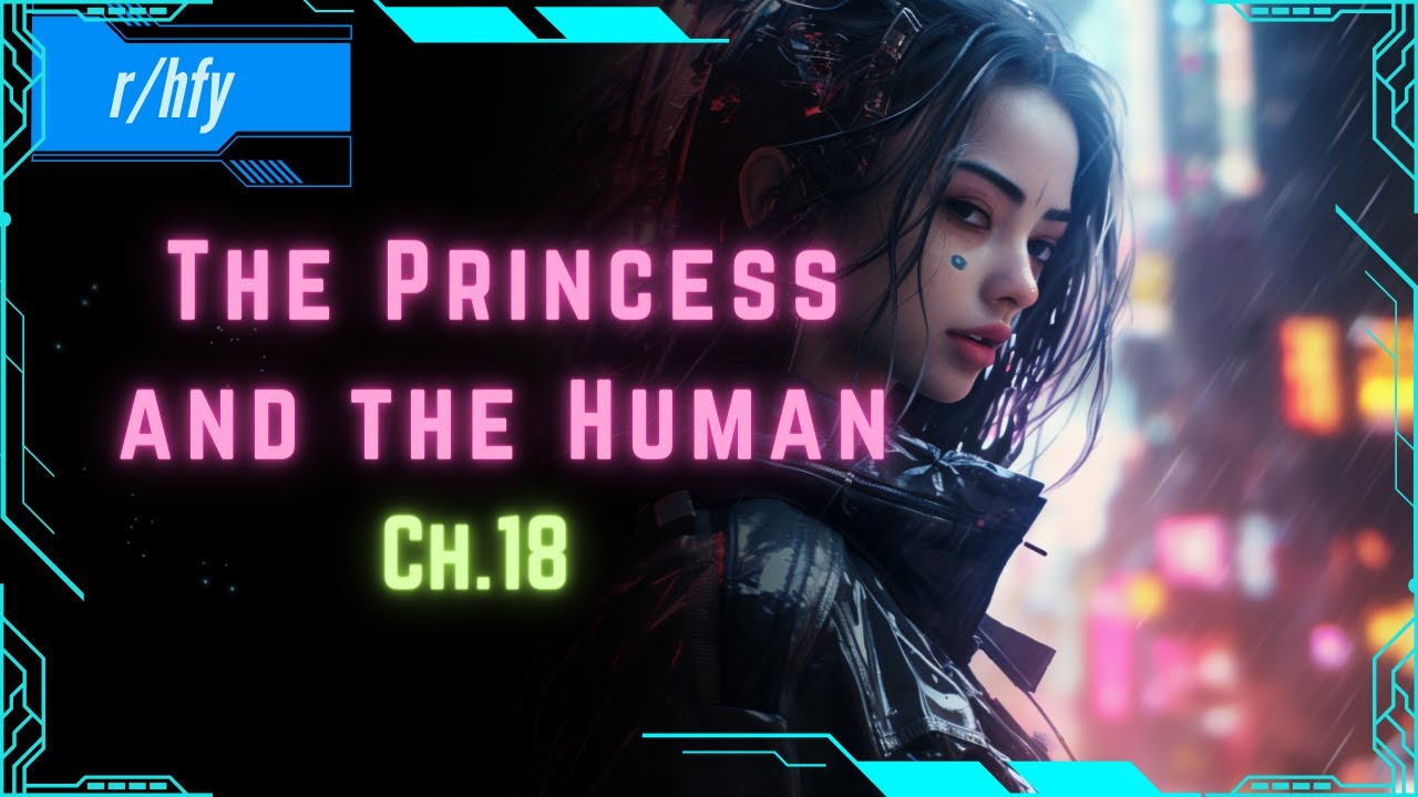 The Princess and the Human (Ch. 18) - HFY Humans are Space Orcs Reddit ...