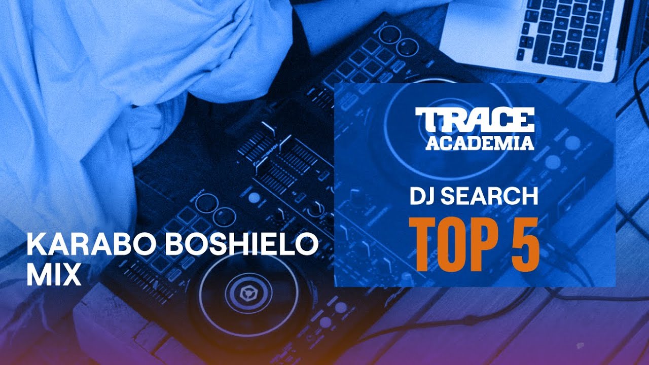 TRACE ACADEMIA DJ SEARCH: KARABO BOISHELO MIX - YouTube