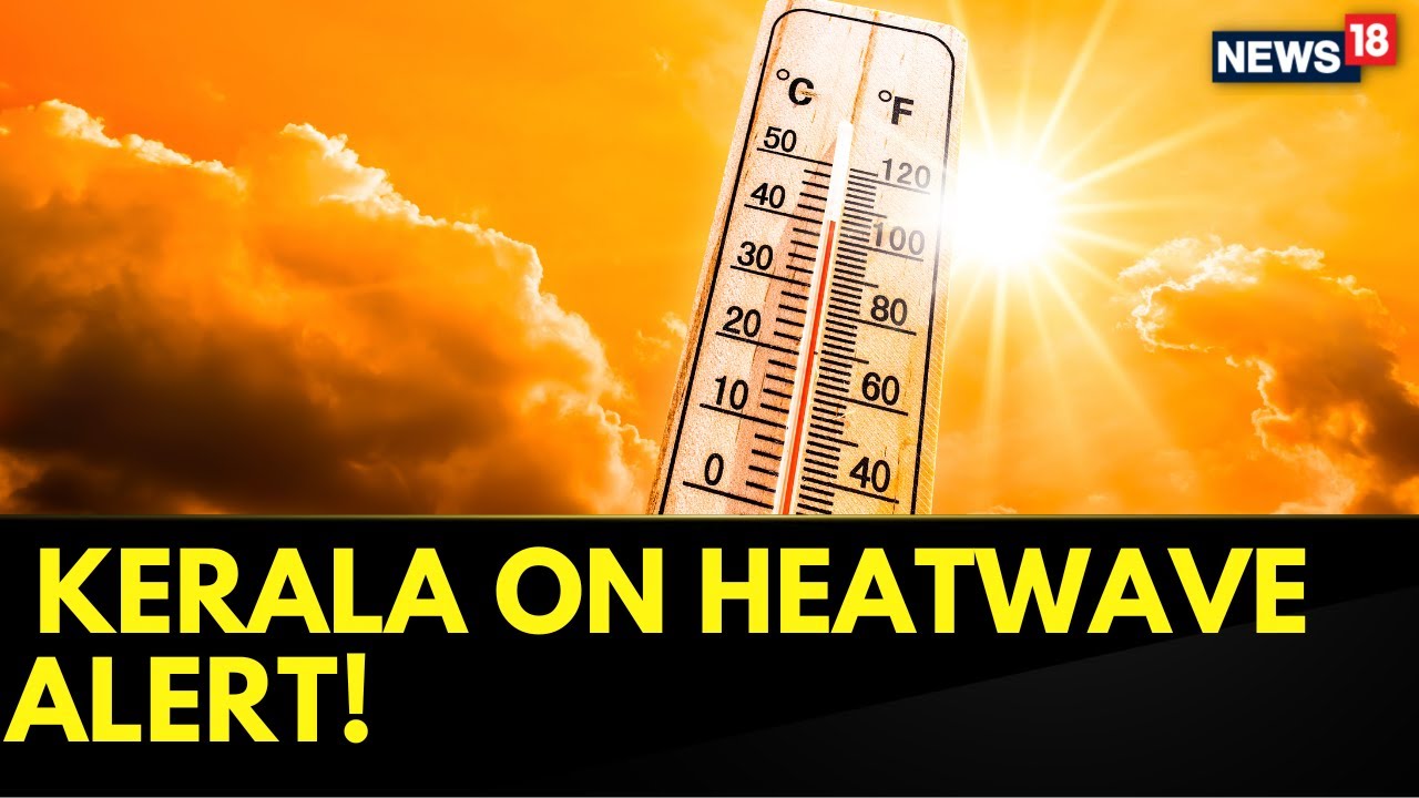 Kerala Weather Update |Temperatures Are Soaring And IMD Has Issued A ...