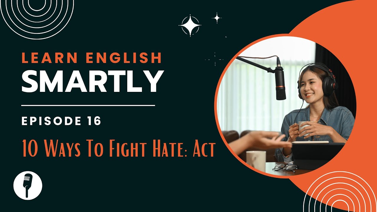 English Talk Podcast - Episode 16 - 10 Ways To Fight Hate: Act - YouTube