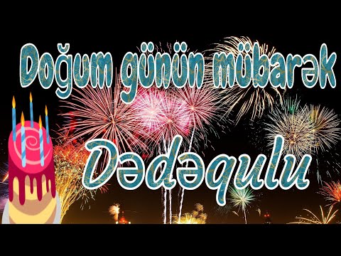 🎂Doğum günün mübarək Dədəqulu💯 🎂С днём рождения Дадагулу 💯     🎂Happy birthday to Dadaqulu  💯