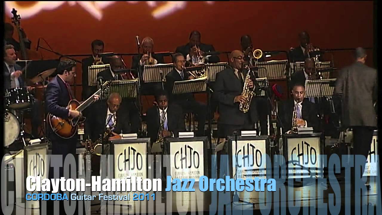 Clayton-Hamilton Jazz Orchestra - Cordoba Guitar Festival 2011 - YouTube