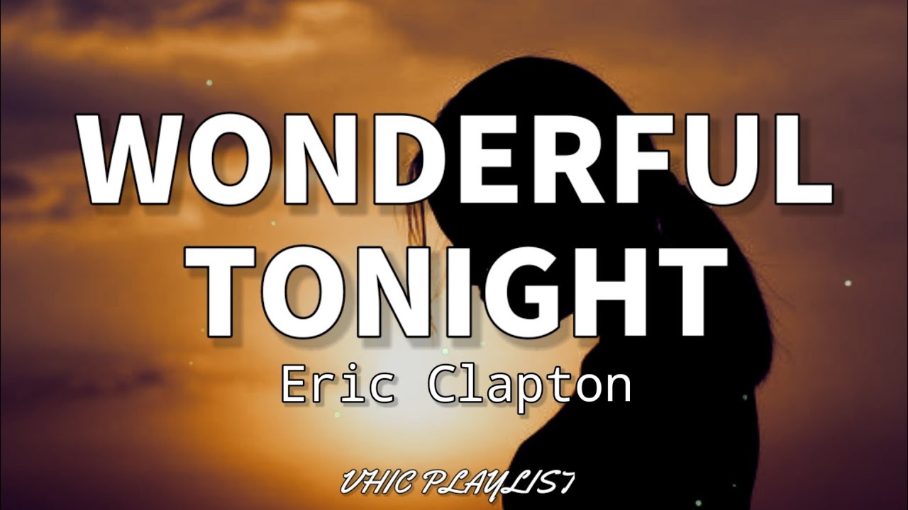Wonderful Tonight - Eric Clapton (Lyrics)🎶 - YouTube