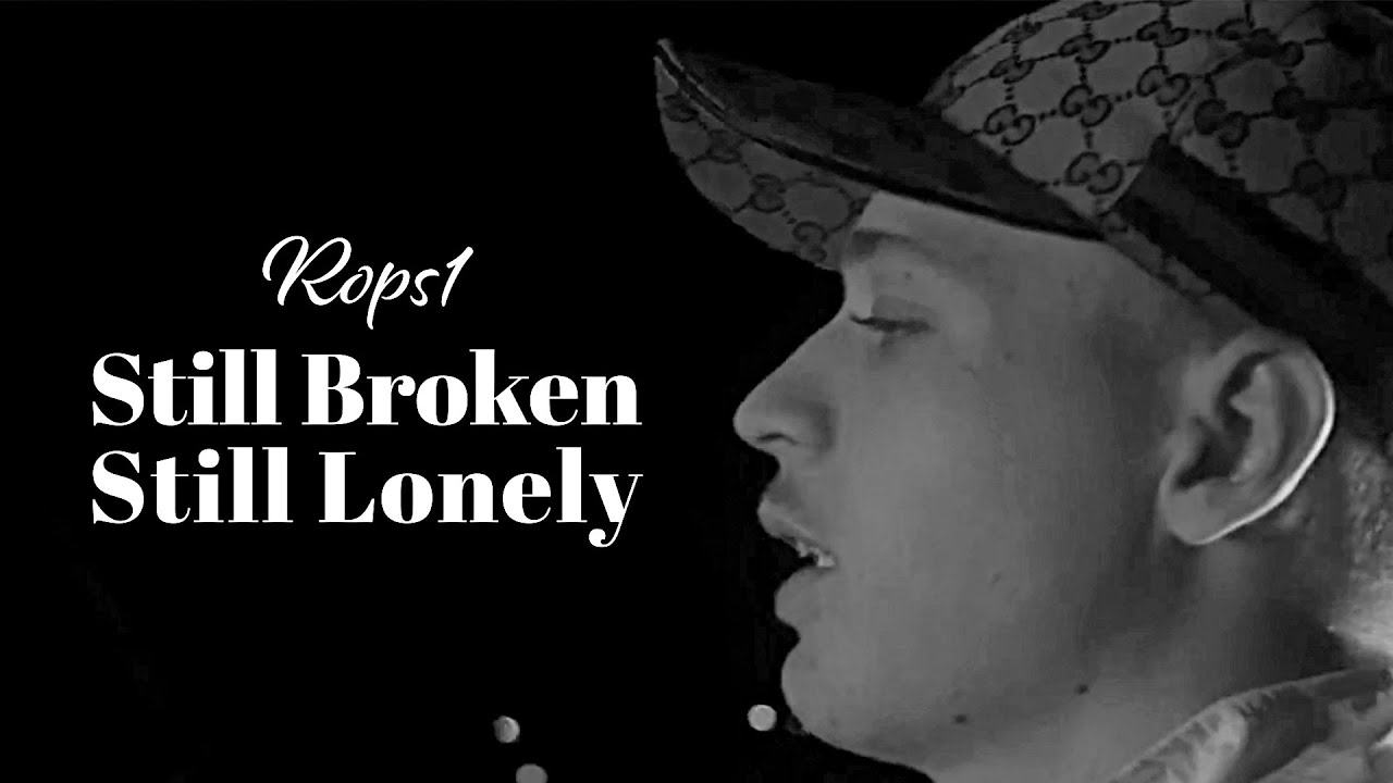 ROPS1 - STILL BROKEN, STILL LONELY - YouTube