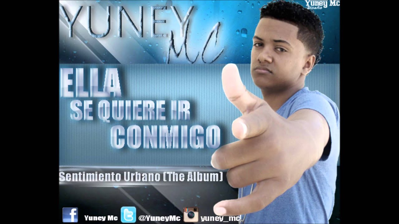 Yuney Mc - Ella Se Quiere Ir Conmigo - (Prod By DJ VaroOneil) - YouTube