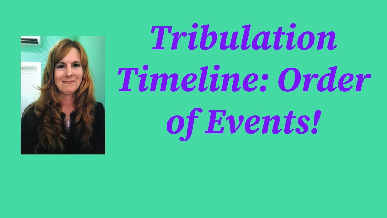 Tribulation Timeline: Events Occurring Before, During, and After The 7 ...