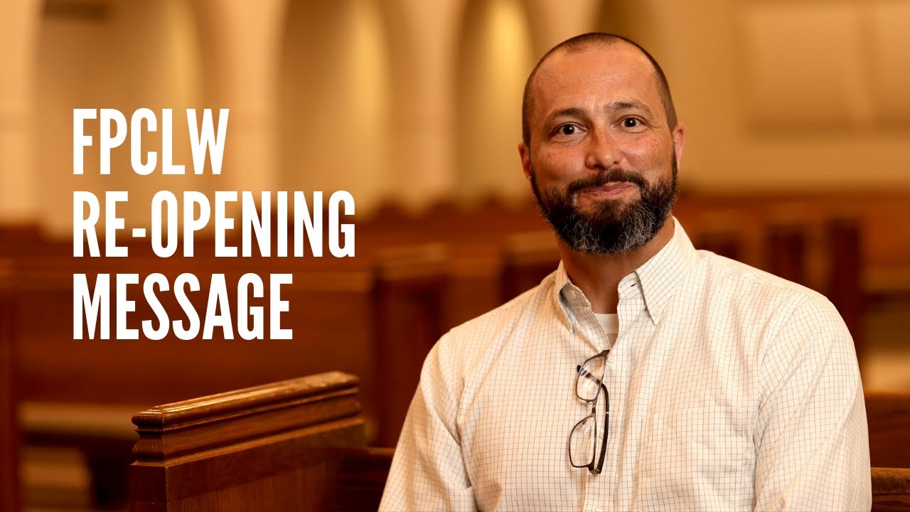 FPCLW Re-opening Message from Rev. Chad Reynolds - YouTube