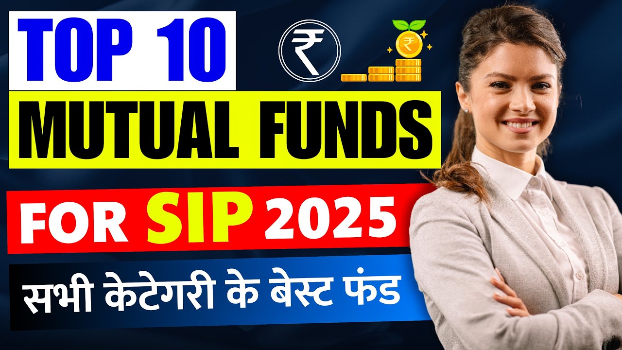 Top 10 Mutual Funds For SIP to Invest in 2025 | Best Mutual Funds For ...