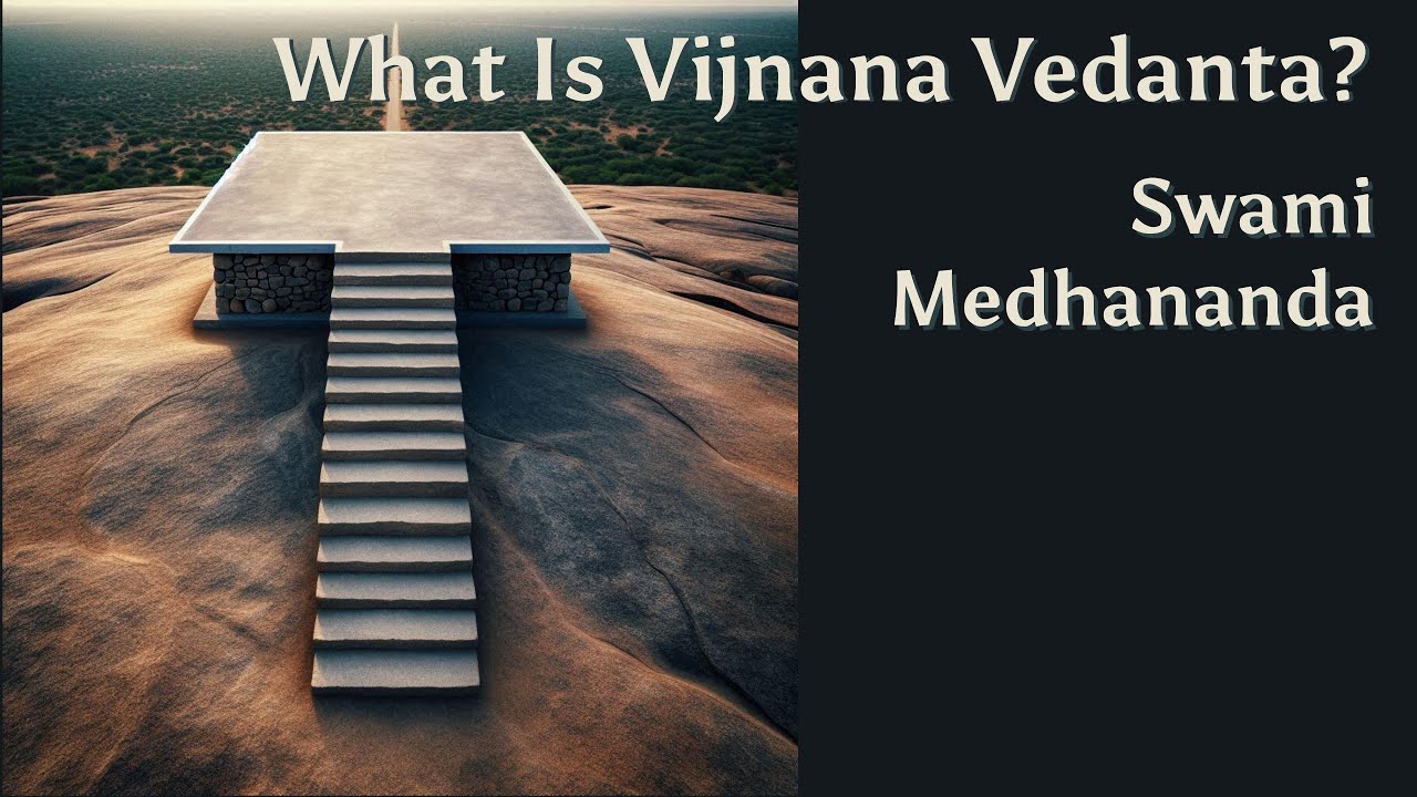 What Is Vijnana Vedanta? · Swami Medhananda - YouTube