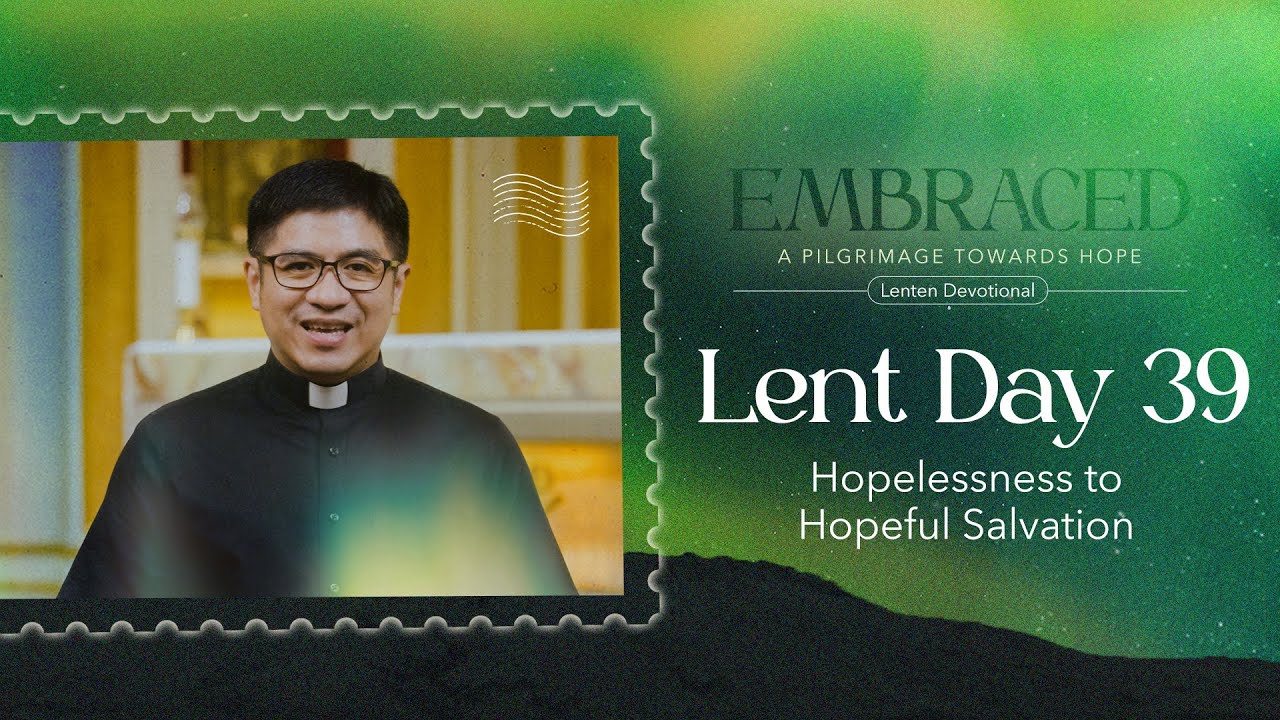LENT DAY 39: Hopelessness to Hopeful Salvation - YouTube