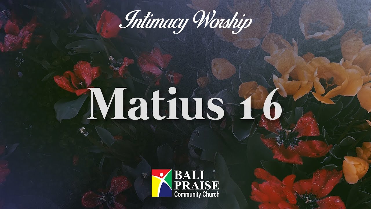 MATIUS 16 | Intimacy Worship - YouTube