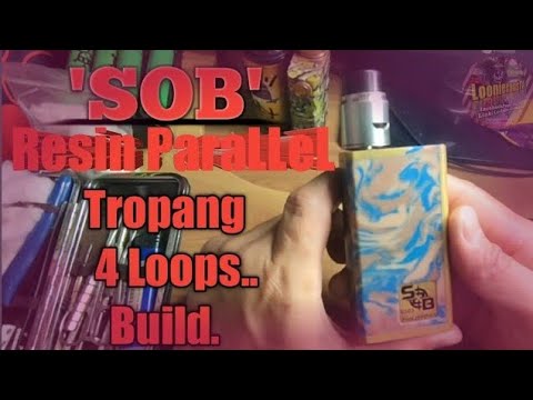 SOB Resin Parallel, Tropang 4loops build. - YouTube