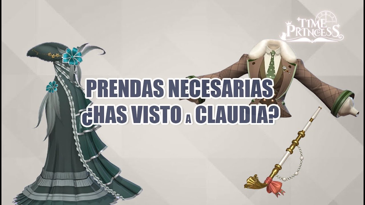 PRENDAS NECESARIAS 👗¿HAS VISTO A CLAUDIA? | Time Princess Español - YouTube