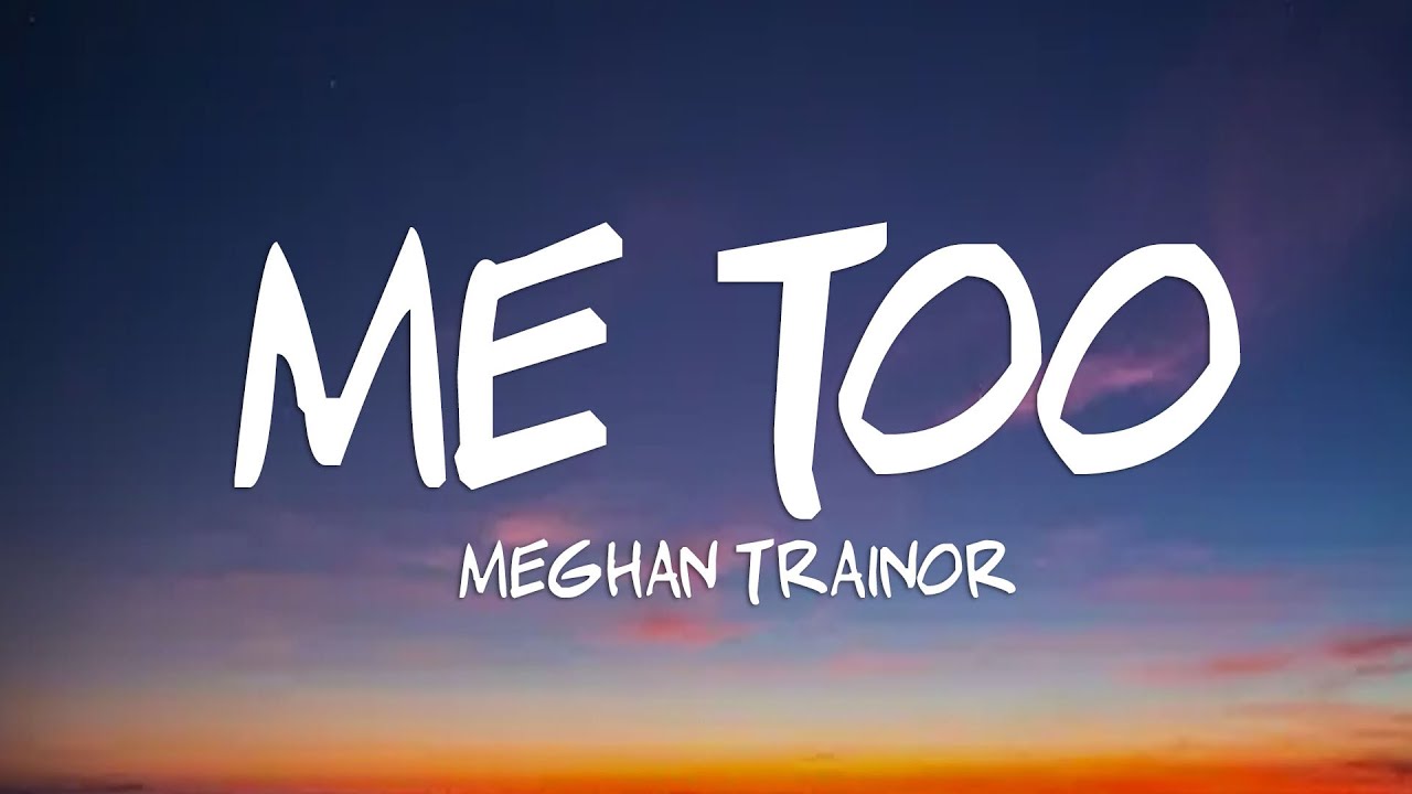 Meghan Trainor - Me Too (Lyrics) - YouTube