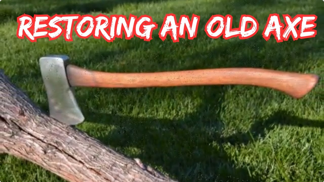 The Axe Is Back Project Restoring an old Axe - YouTube