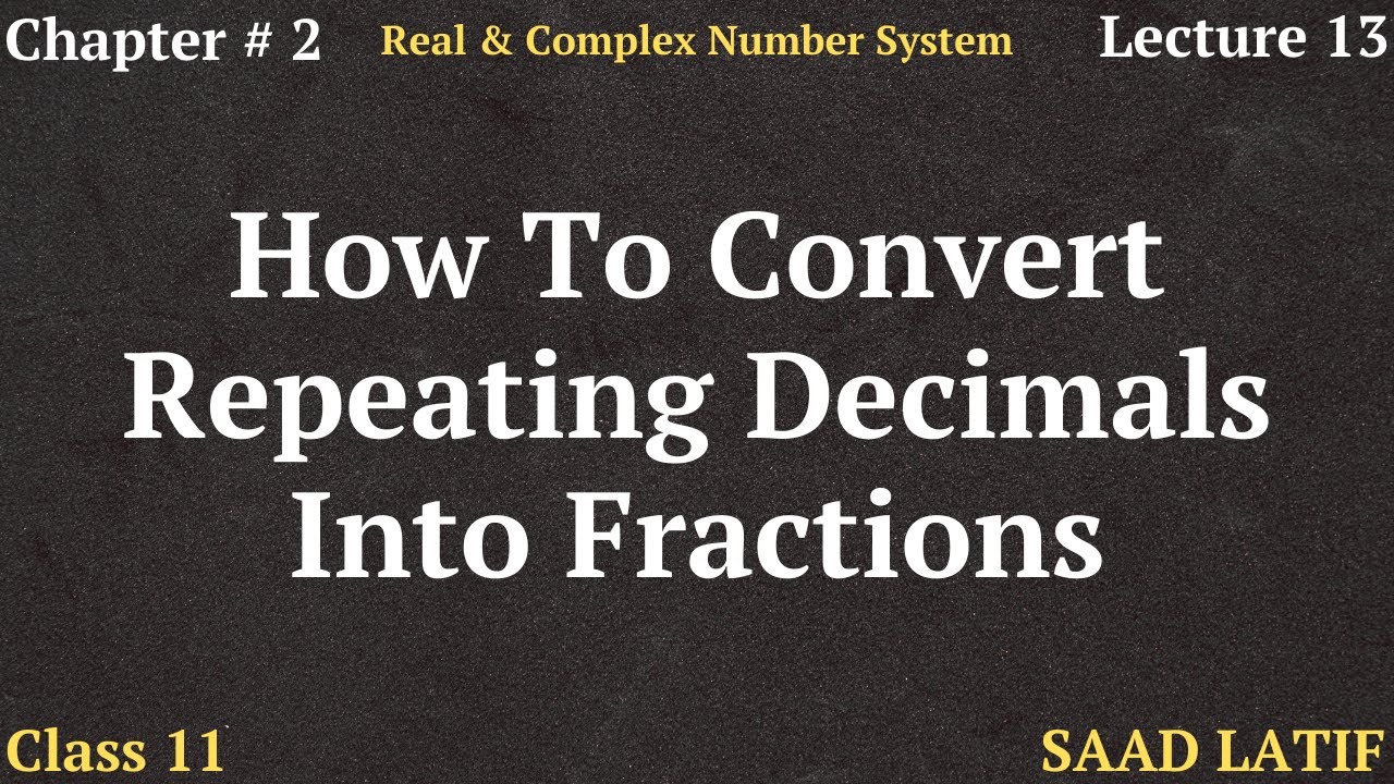 Class 11 Maths | Lecture 13 | Chapter 2 | How to Convert Repeating ...