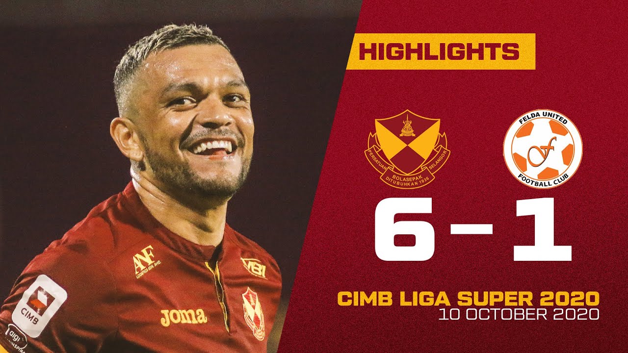 Match Highlights: SEL 6-1 FELDA United (CIMB Liga Super Malaysia 2020 ...