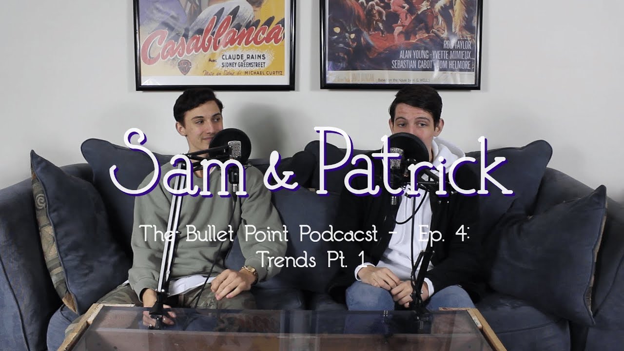Sam and Patrick - Ep. 4: Trends Pt. 1 - YouTube