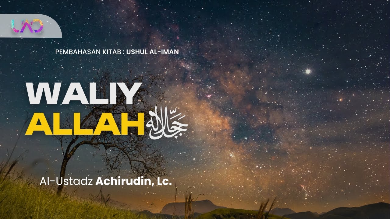 Kitab Ushul Al - Iman "Waliy Allah ﷻ" | Ust. Achirudin, Lc. - YouTube