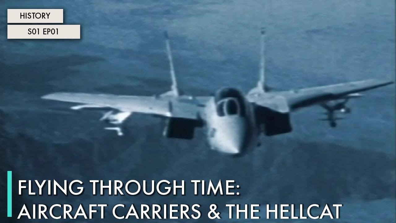 Flying Through Time: Aircraft Carriers & The Hellcat - YouTube