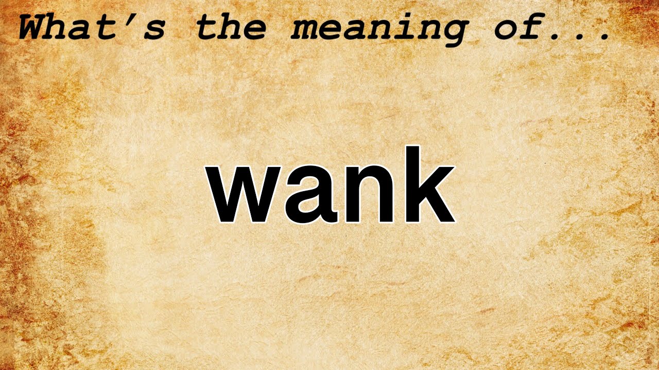 Wank Meaning : Definition of Wank - YouTube