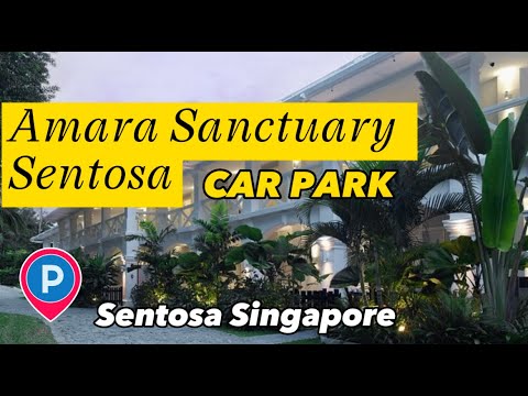 Amara Sanctuary Resort Sentosa Car Park | 2023 Parking Update ...