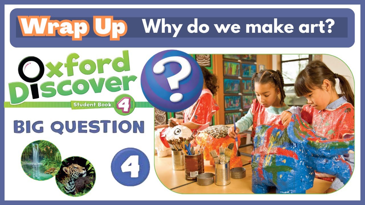 Oxford Discover 4 | Big Question 4 | Why do we make art? | Wrap Up ...