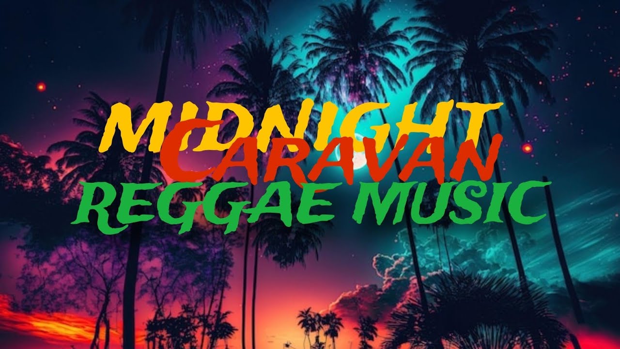 Moonlight Caravan "🌿 Groove to the Roots: Your Ultimate Reggae Escape 🎶 ...