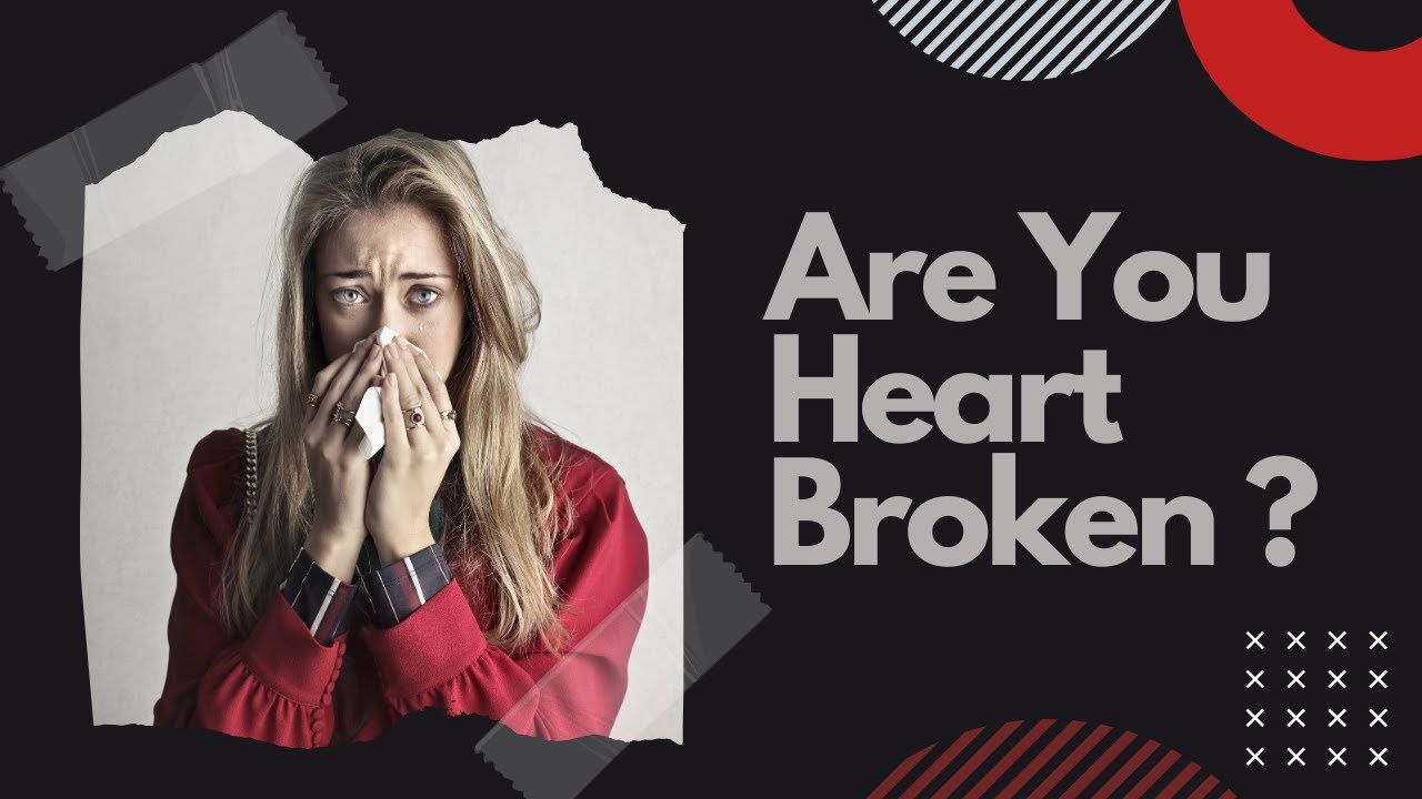 HEART BREAK - 10 Stages Of Recovery From a Broken Heart - YouTube