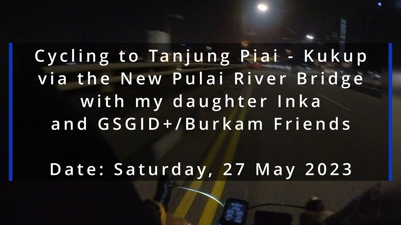 Cycling to Tanjung Piai and Kukup via the New Pulai River Bridge with ...