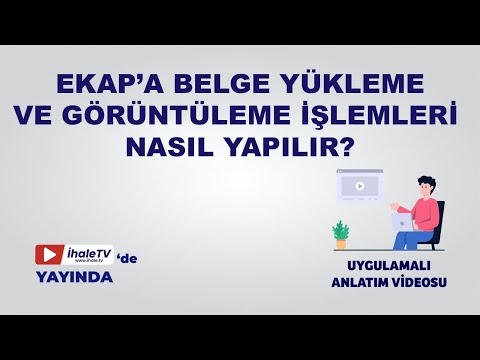 EKAP'a Belge Yükleme ve Görüntüleme İşlemleri Nasıl Yapılır?