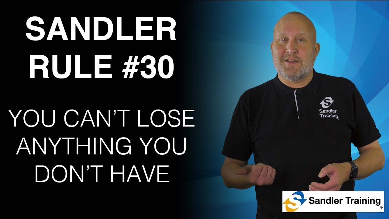 Sandler Rule #30 You Can’t Lose Anything You Don’t Have - YouTube