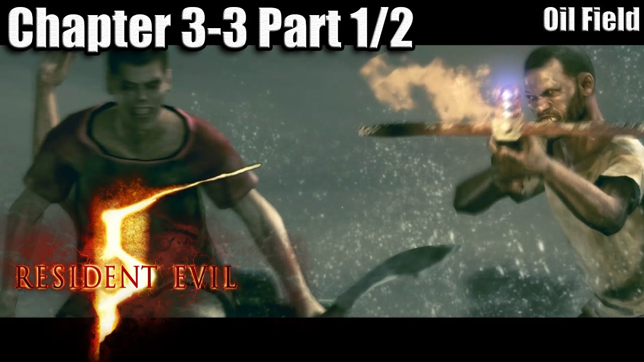 Resident Evil 5 Walkthrough Chapter 3-3 Oil Field Part 1/2 (HD 1080p ...