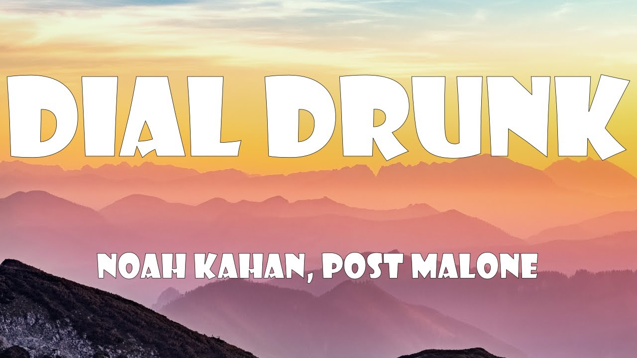 Noah Kahan, Post Malone - Dial Drunk (Lyrics) - YouTube