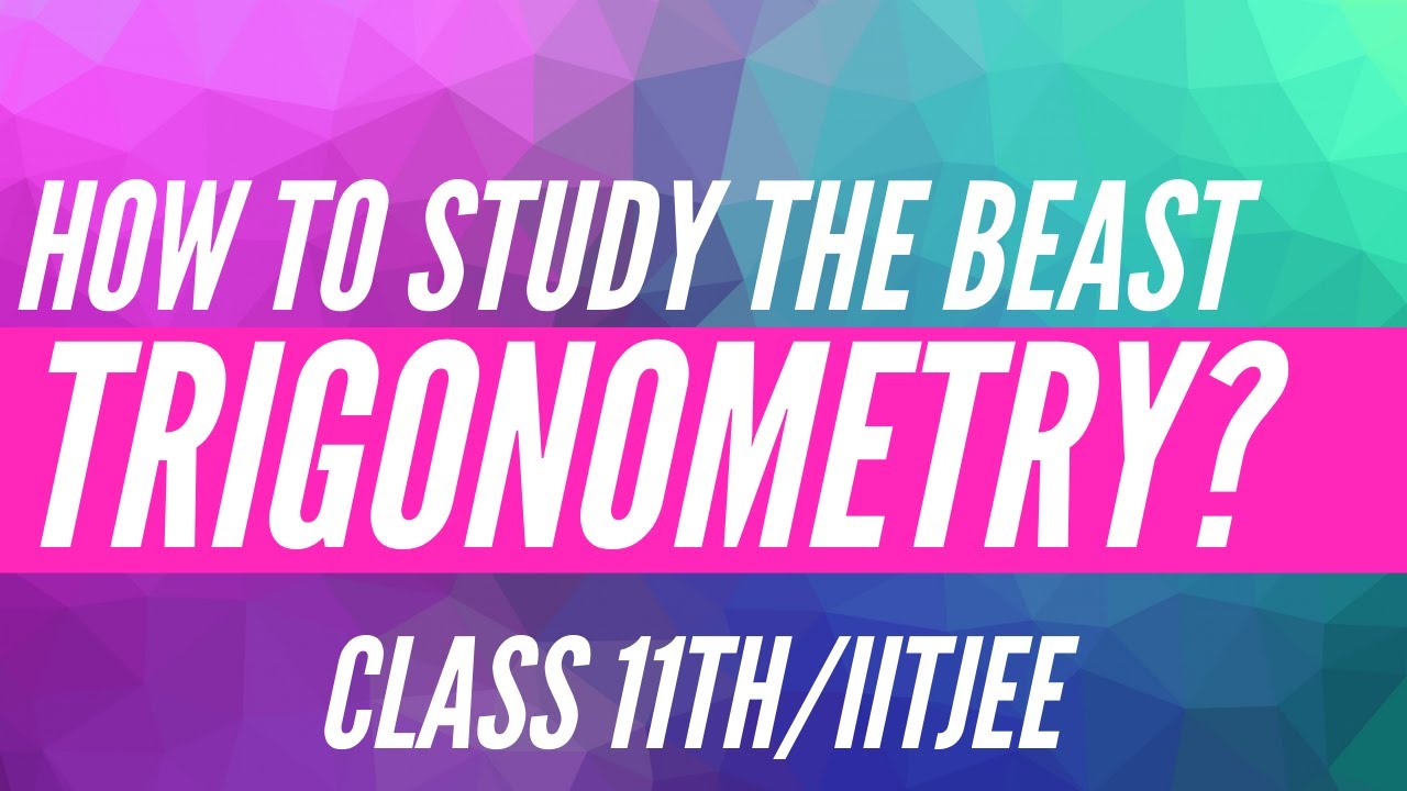 HOW TO STUDY THE BEAST TRIGONOMETRY?? - YouTube