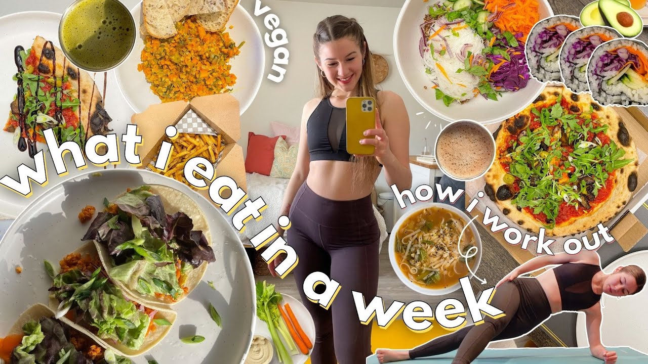 what I eat in a week + how I exercise - to be happy & healthy ( vegan ...