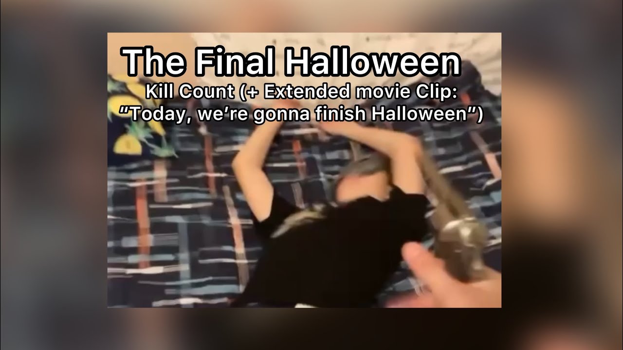 The Final Halloween - Kill Count - & Extended Movie Clip - YouTube