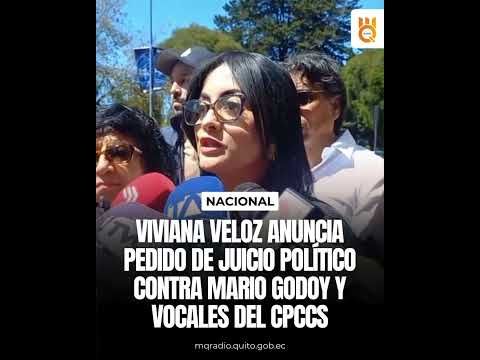 ⚖️#Noticias | Viviana Veloz anuncia pedido de juicio político contra Mario Godoy y vocales del CPCCS