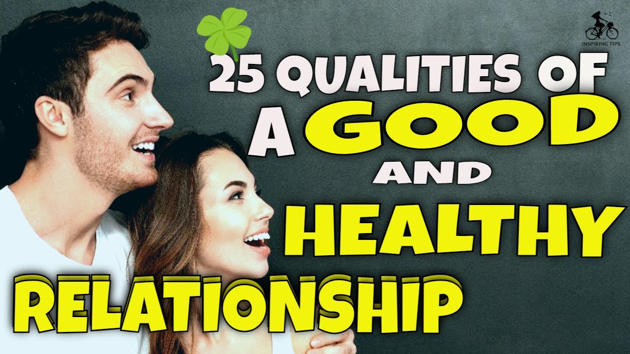 25 Qualities of a Good and Healthy Relationship - YouTube