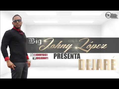 DEJARE JOHNY LOPEZ - YouTube
