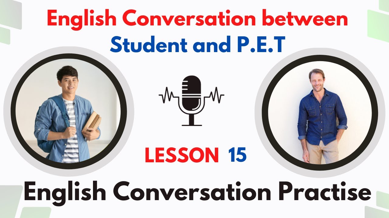 Lesson 15 - English Conversation between Student and P E T 🗨️ English ...