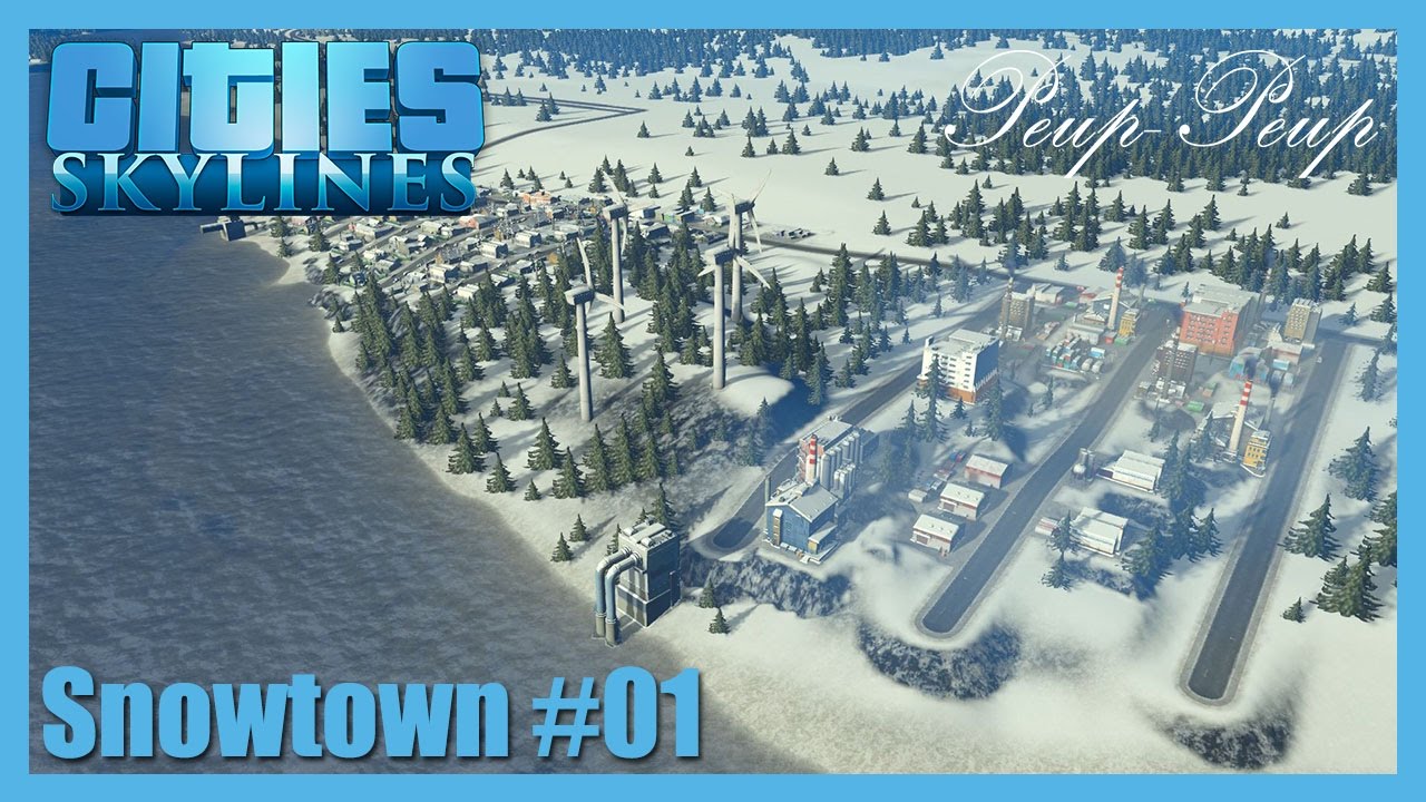 (FR) Cities Skyline - Snowtown #01 : Bienvenue à Snowtown - YouTube