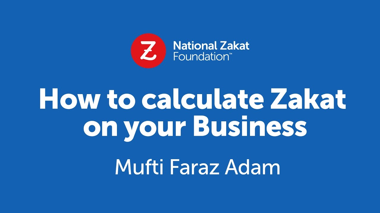'How to calculate Zakat on your Business' by Mufti Faraz Adam - YouTube