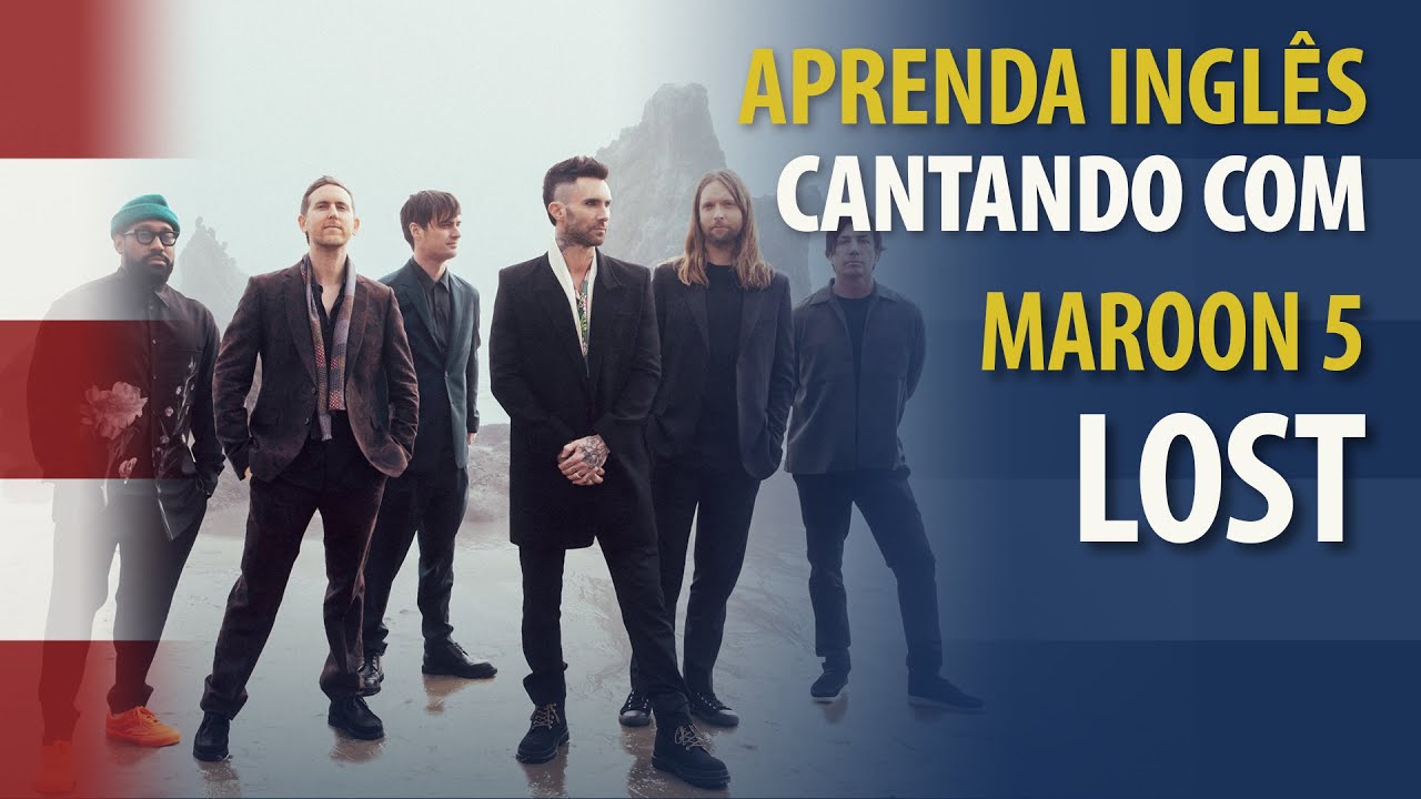 Aprenda Inglês Cantando LOST com MAROON 5 - Tradução e Legenda - YouTube