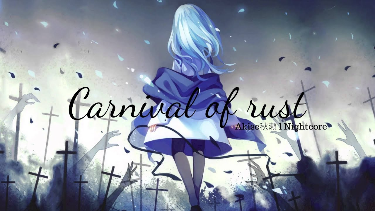 Nightcore ~ Carnival of Rust - YouTube
