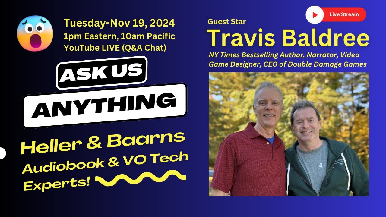 Ask Us Anything: Heller & Baarns-Audiobook/VO Tech Experts +Travis ...