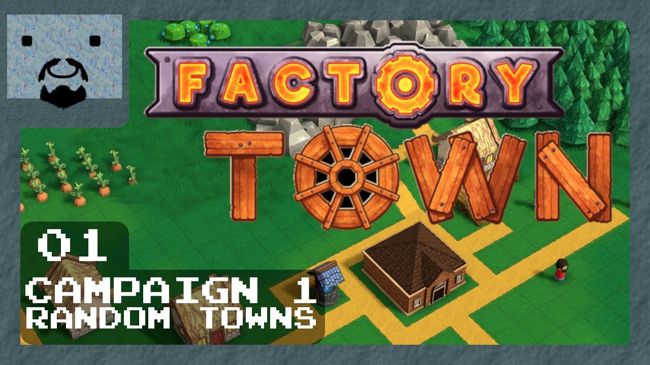 Factory Town [Part 01] - Campaign 1 and Random Towns - YouTube