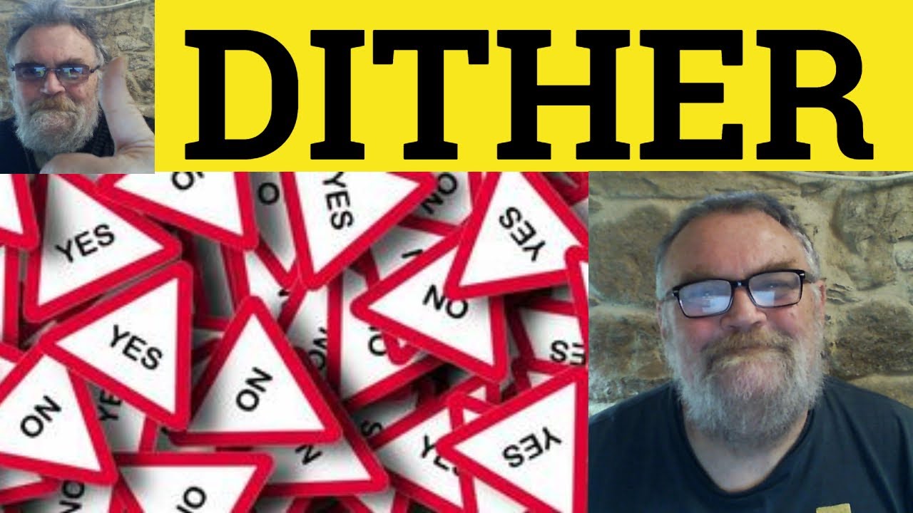 🔵 Dither Meaning - Dither Examples - Dither Definition - Vocabulary ...