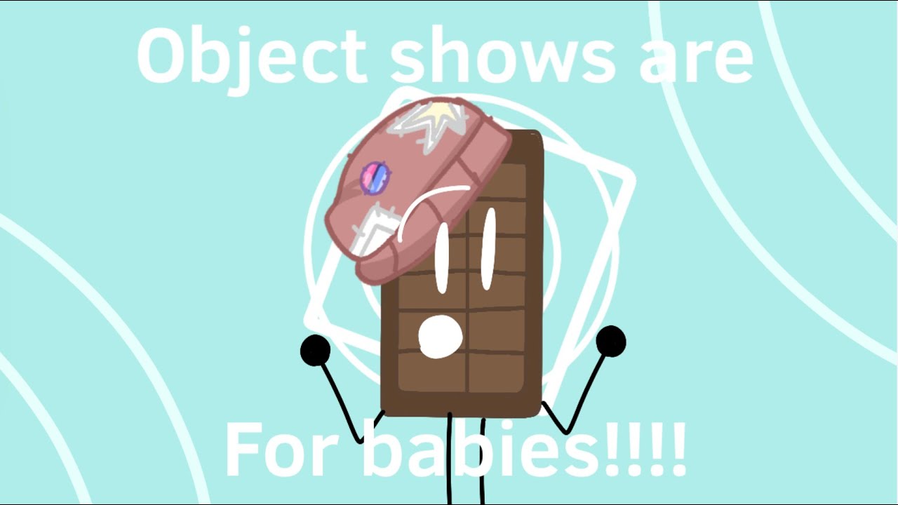 Object shows are for babies!!!!!!!!!!!! meme - YouTube
