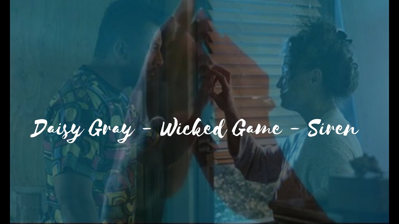 Siren - Daisy Gray ~ Wicked Game (FAN MADE!) - YouTube